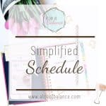 Simplify Your Schedule - Create space in your life - A Life of Balance